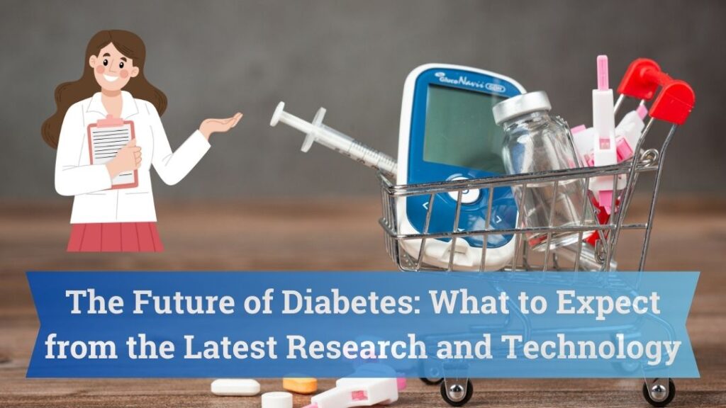 The Future of Diabetes: What to Expect from the Latest Research and ...